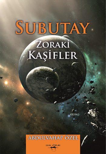 Subutay Zoraki Kaşifler | Abdulvahap Özel - SOKAK KİTAPLARI